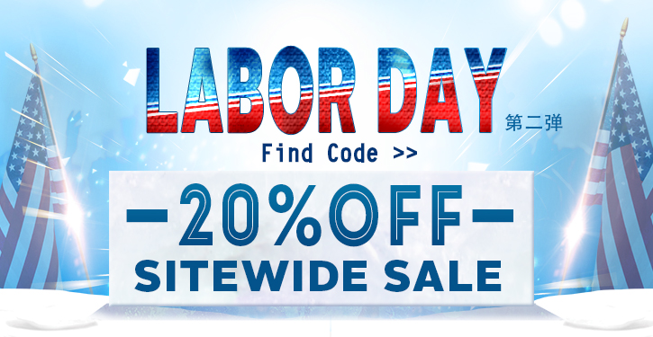 第二弹：20% Off ENTIRE SITE. 全场8折Labor Day！ - News